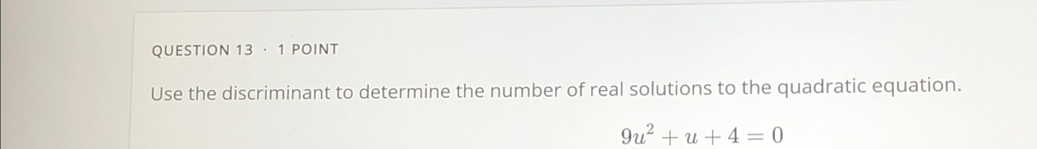 Solved QUESTION 13 - 1 ﻿POINTUse the discriminant to | Chegg.com