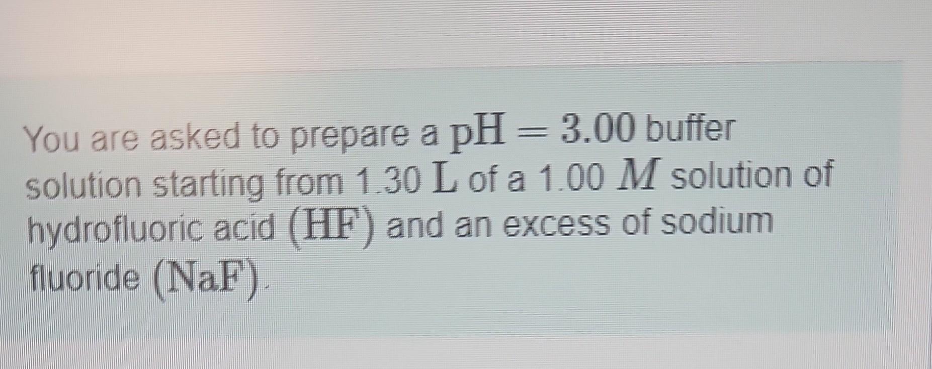 Solved You are asked to prepare a pH=3.00 buffer solution | Chegg.com