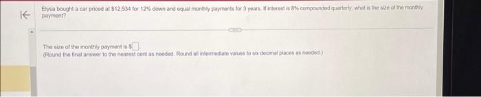 Solved Elysa bought a car priced at $12,534 for 12% down and | Chegg.com