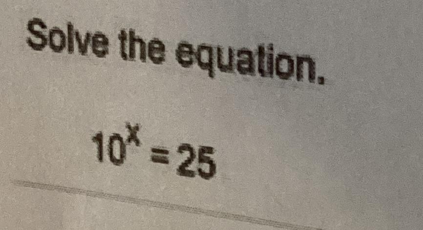Solved Solve the equation.10x=25 | Chegg.com
