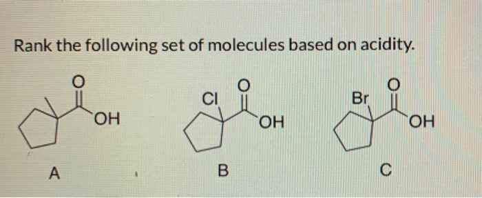 Solved Rank the following set of molecules based on acidity. | Chegg.com
