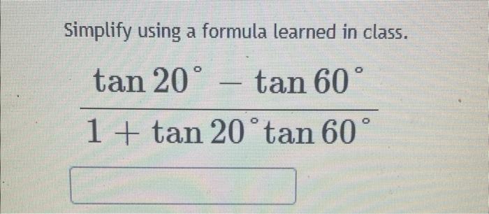 Solved Simplify using a formula learned in class. | Chegg.com