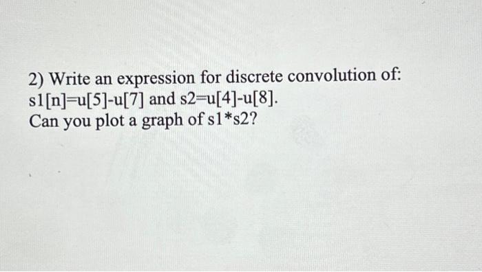 2) Write an expression for discrete convolution of: | Chegg.com