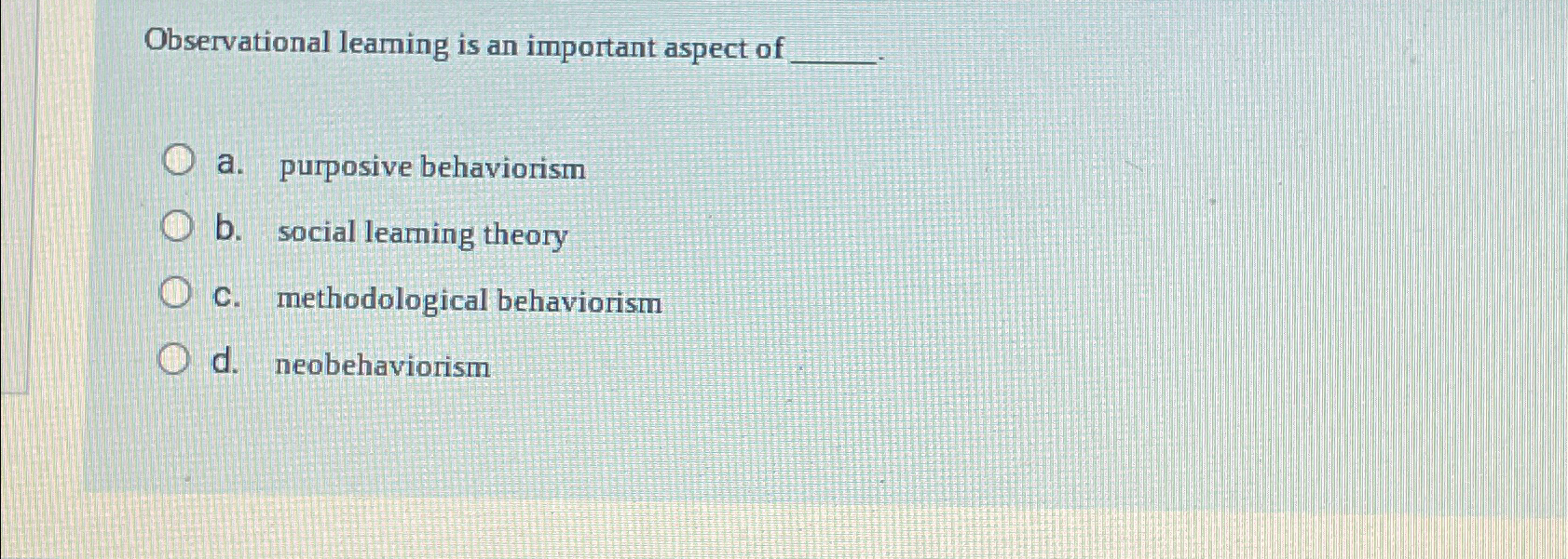 Solved Observational learning is an important aspect ofa. | Chegg.com