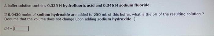Solved A buffer solution contains 0.335M hydrofluoric acid | Chegg.com