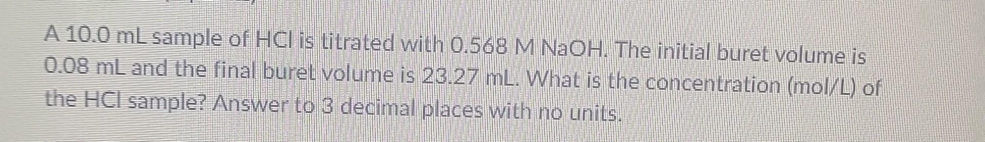Solved A 10.0 mL sample of HCl is titrated with 0.568MNaOH. | Chegg.com