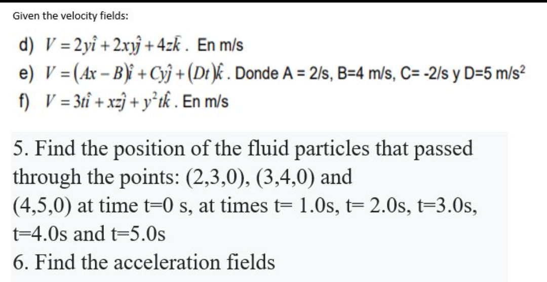 Solved Given the velocity fields: d) V=2yi^+2xy^+4zk^. En | Chegg.com