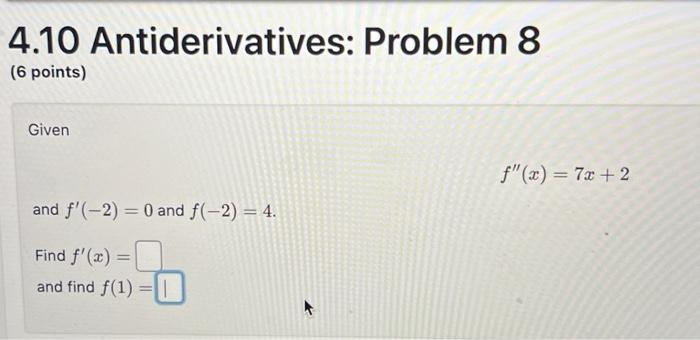 Solved 4.10 Antiderivatives: Problem 8 (6 points) Given | Chegg.com