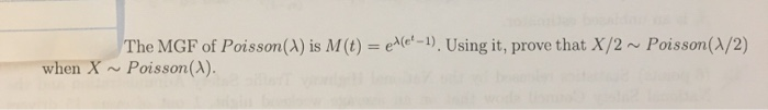 Solved The MGF of Poisson (2) is M(t) = e(e-1). Using it, | Chegg.com