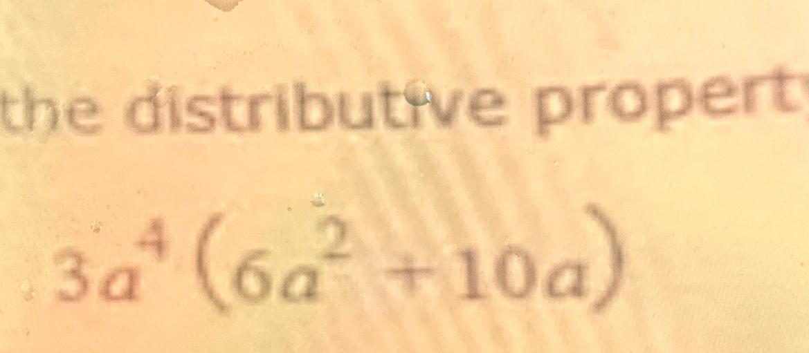 Solved the distributive propert3a4(6a2+10a) | Chegg.com
