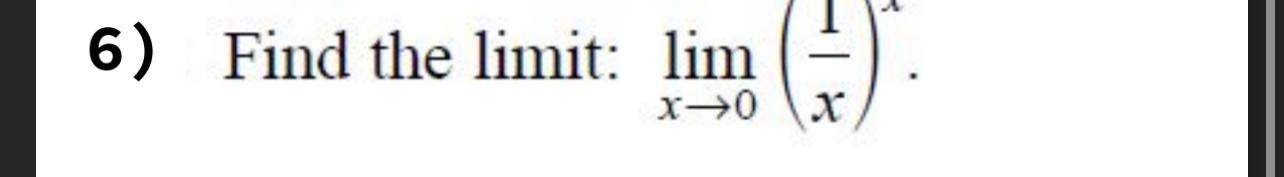 Solved Find the limit: limx→0(1x)x. | Chegg.com