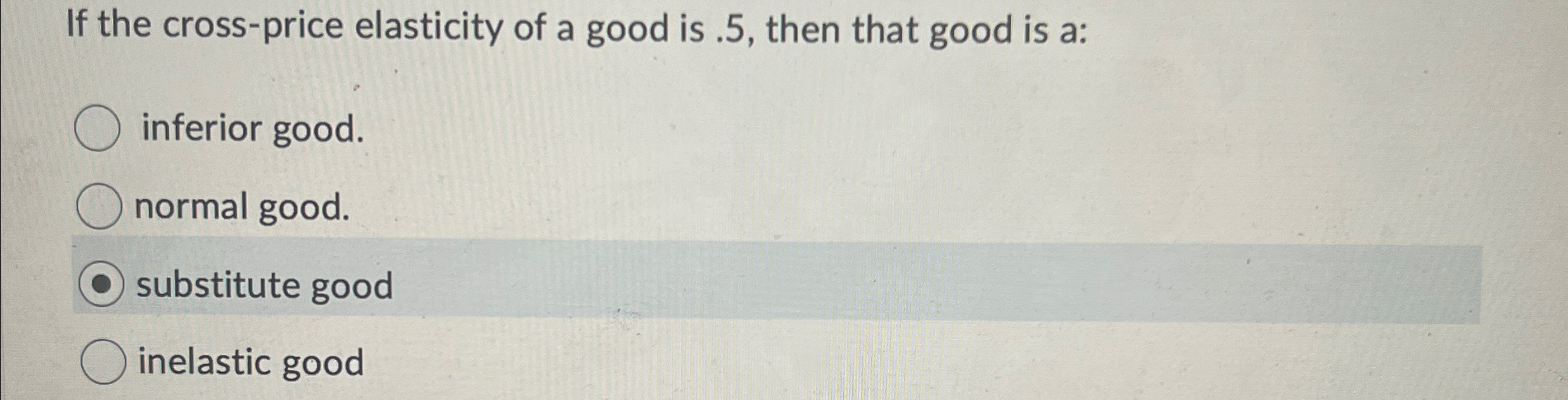 Solved If the cross-price elasticity of a good is .5 , ﻿then | Chegg.com