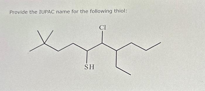 Solved Provide the IUPAC name for the following thiol: X SH | Chegg.com