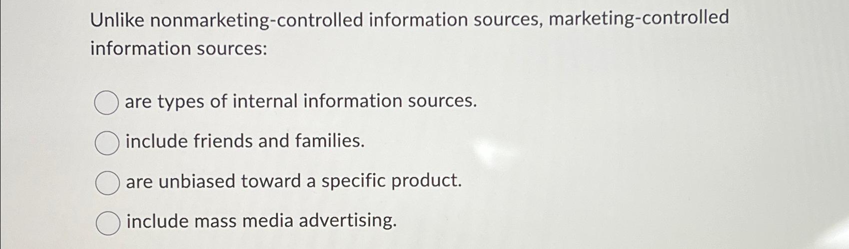 Solved Unlike nonmarketing-controlled information sources, | Chegg.com