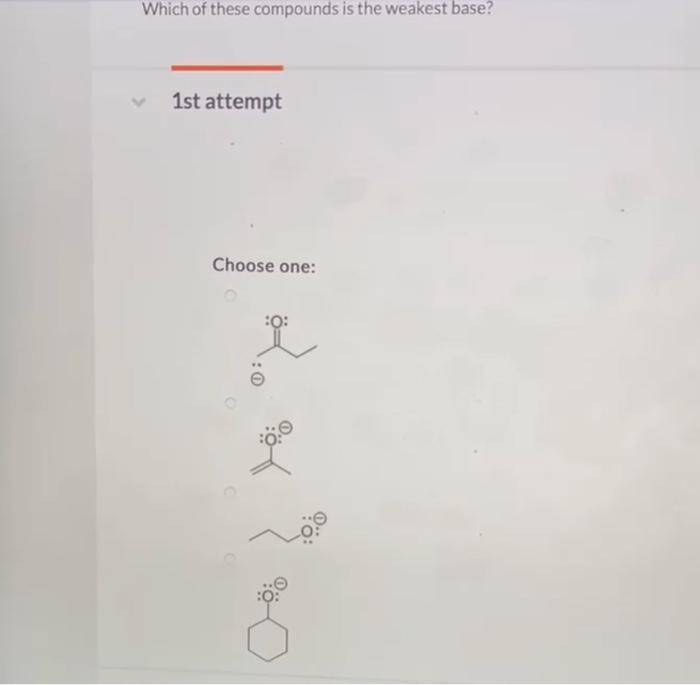 Solved Which of these compounds is the weakest base? 1st | Chegg.com