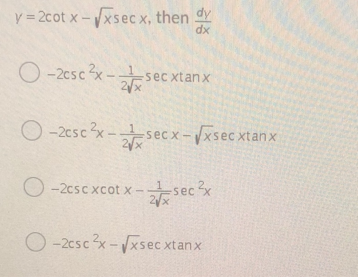 Solved y = 2cot x-xsecx, then dy dx O-2esc 3x-desec xtanx 1 | Chegg.com