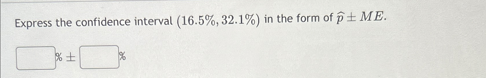 Solved Express the confidence interval (16.5%,32.1%) ﻿in the | Chegg.com