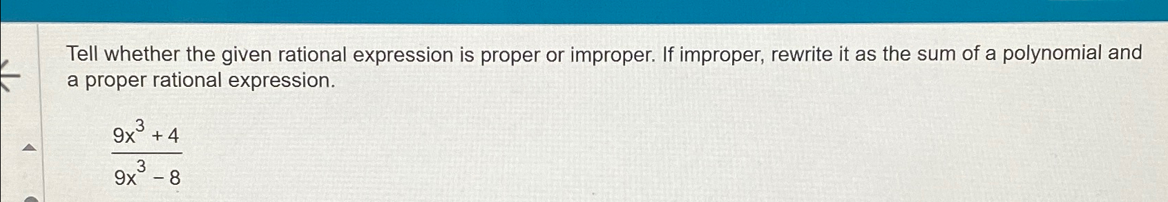 Solved Tell whether the given rational expression is proper | Chegg.com