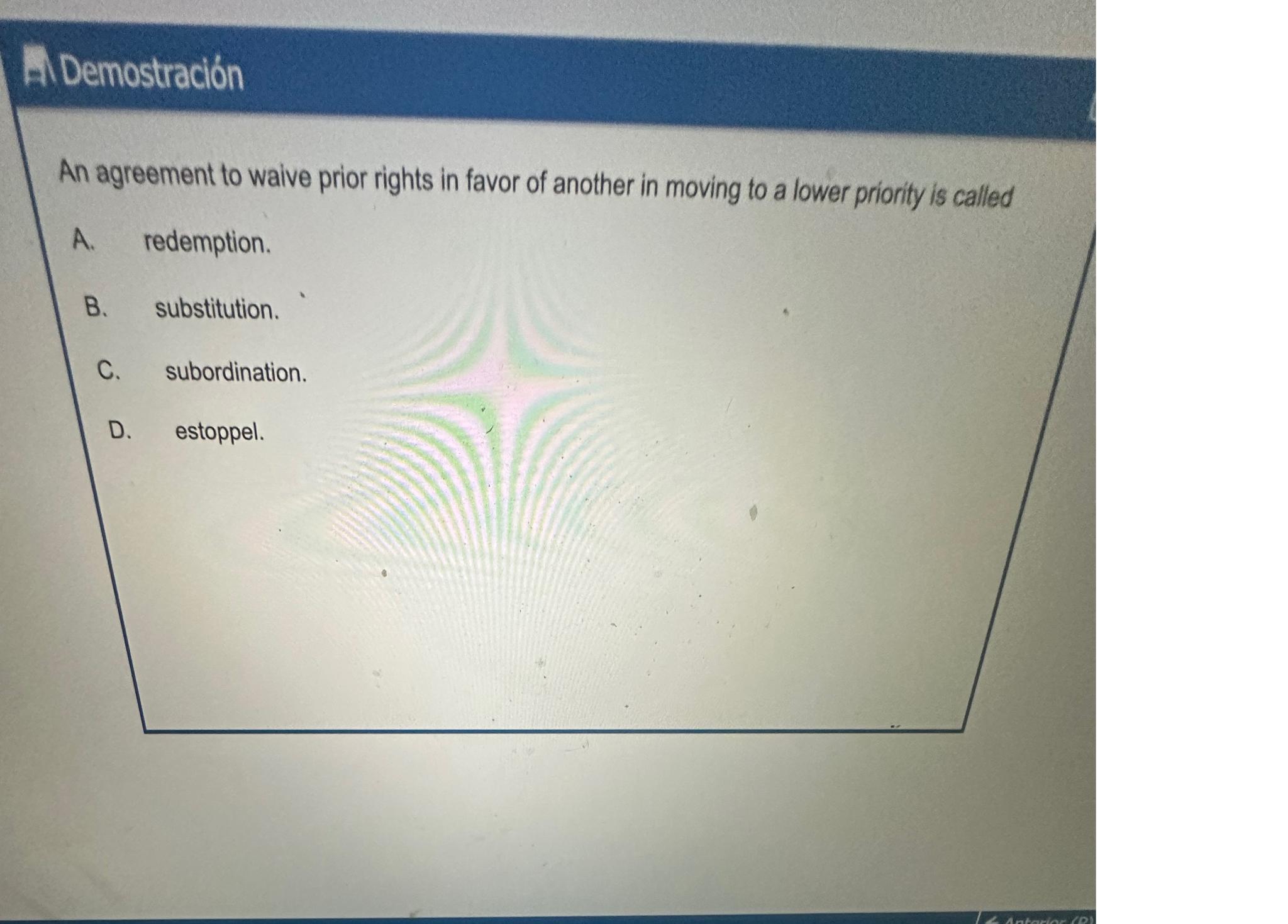 Solved AlDemostraciónAn agreement to waive prior rights in | Chegg.com