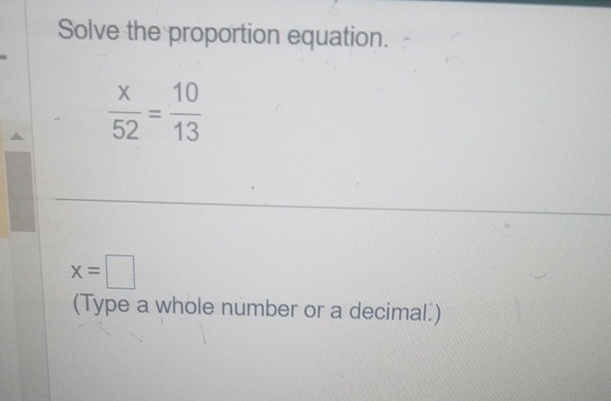 Solved Solve the proportion equation.x52=1013x=(Type a whole | Chegg.com