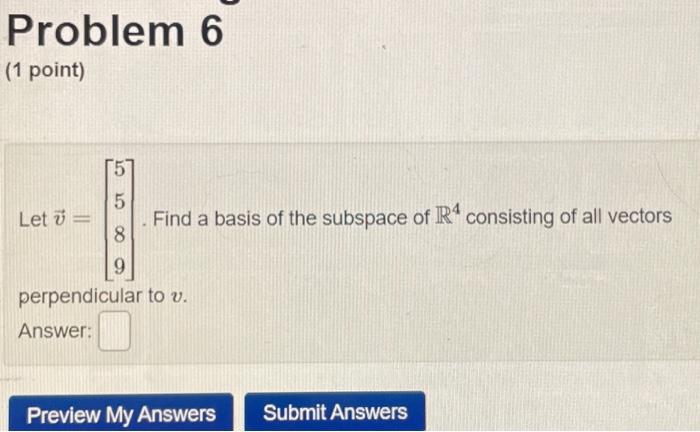 Solved Let v=⎣⎡5589⎦⎤. Find a basis of the subspace of R4 | Chegg.com