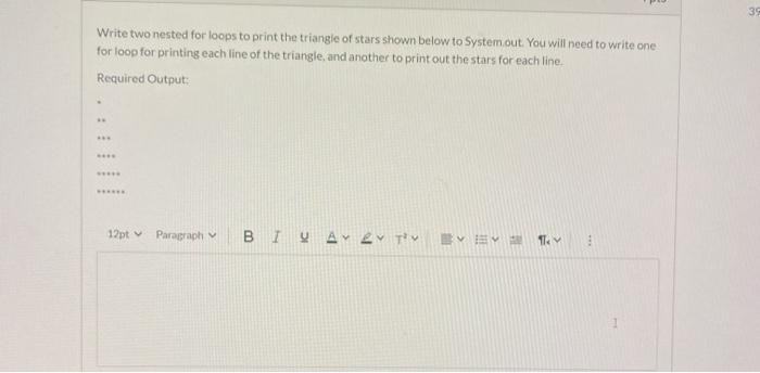 Solved 39 Write two nested for loops to print the triangle | Chegg.com