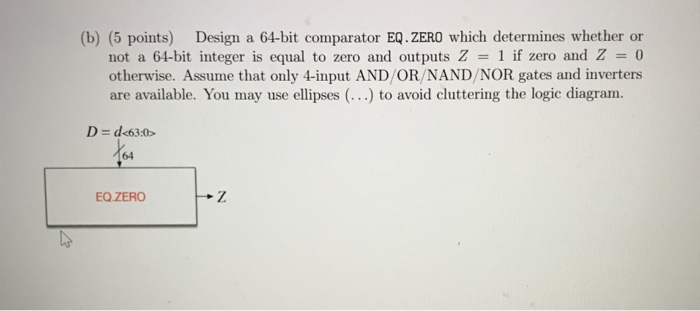 Solved (b) (5 points) Design a 64-bit comparator EQ.ZERO | Chegg.com