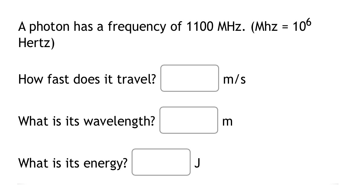 Solved A photon has a frequency of 1100 ﻿MHz . (Mhz = 106 | Chegg.com