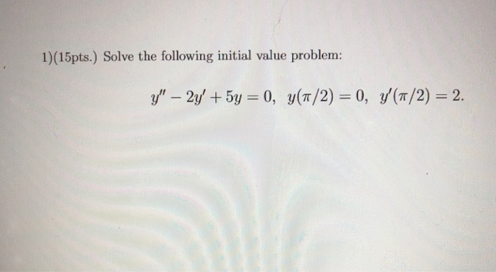 Solved 1)(15pts.) Solve the following initial value problem: | Chegg.com