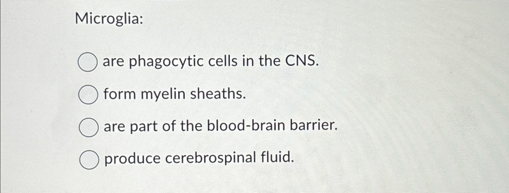 Solved Microglia:are phagocytic cells in the CNS.form myelin | Chegg.com