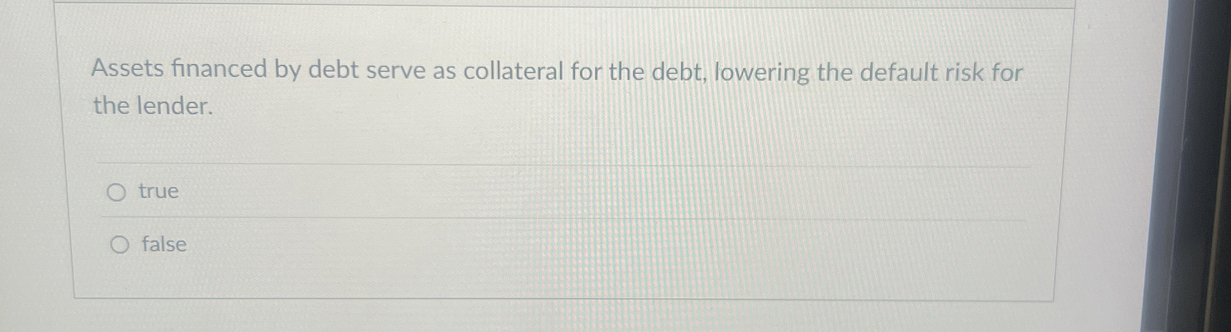 Solved Assets financed by debt serve as collateral for the | Chegg.com
