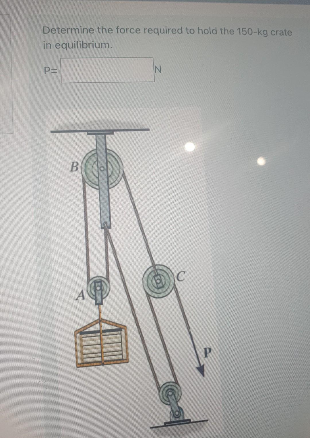 Solved Determine the force required to hold the 150−kg crate | Chegg.com
