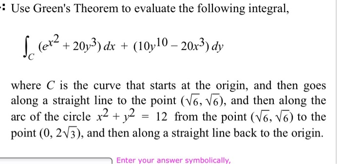 Solved - Use Green's Theorem to evaluate the following | Chegg.com