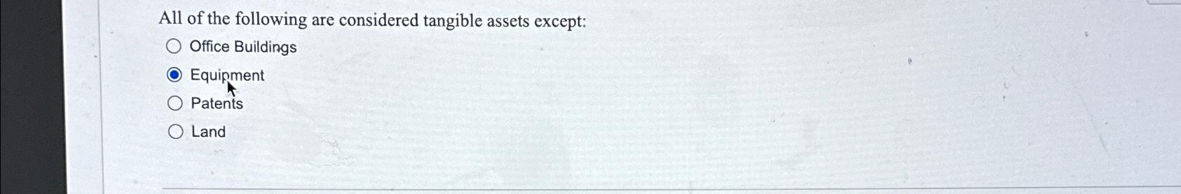 Solved All of the following are considered tangible assets | Chegg.com