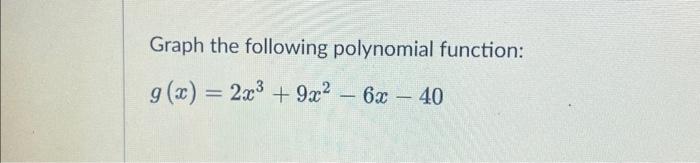 Solved Graph the following polynomial function: | Chegg.com