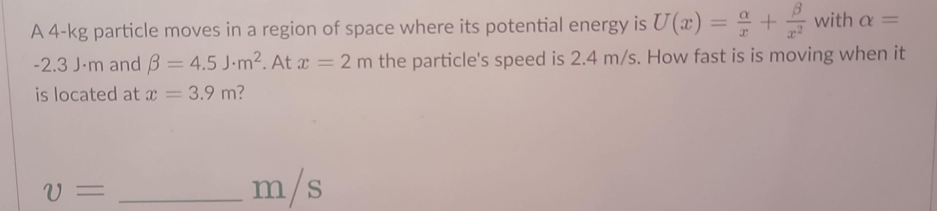 Solved A 4-kg particle moves in a region of space where its | Chegg.com