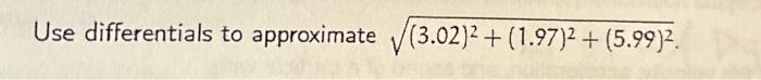 Solved Use differentials to approximate | Chegg.com