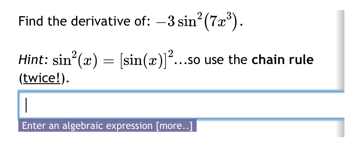 Solved Find the derivative of: -3sin2(7x3).Hint: | Chegg.com