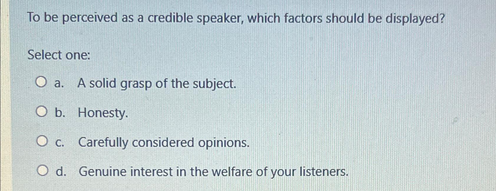 Solved To be perceived as a credible speaker, which factors | Chegg.com