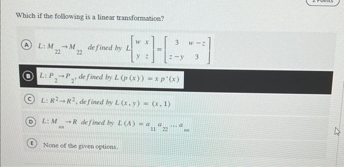 Solved Which if the following is a linear transformation? | Chegg.com