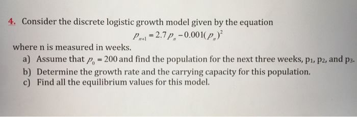 Solved 4. Consider the discrete logistic growth model given | Chegg.com