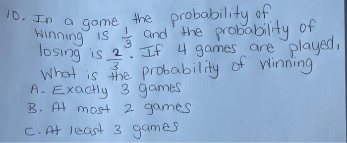 Solved 10. In a game game the probability of winning is 1 | Chegg.com