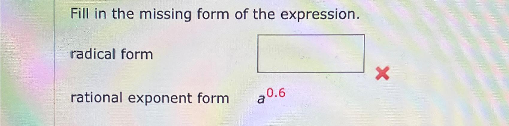 Solved Fill in the missing form of the expression. radical | Chegg.com