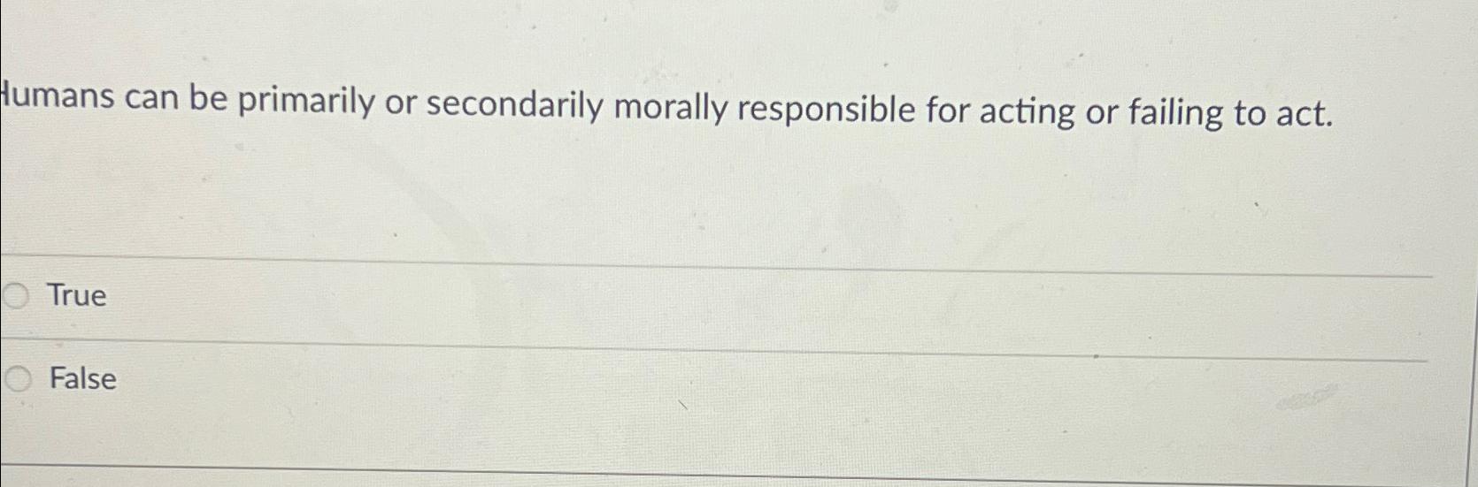 Solved Humans can be primarily or secondarily morally | Chegg.com