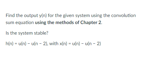 Find the output y(n) ﻿for the given system using the | Chegg.com
