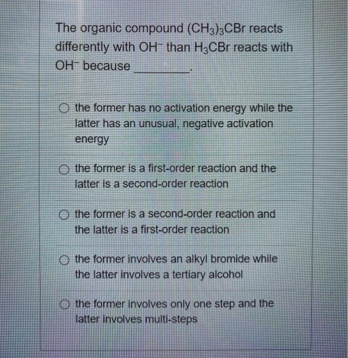 Solved The organic compound (CH3)3CBr reacts differently | Chegg.com