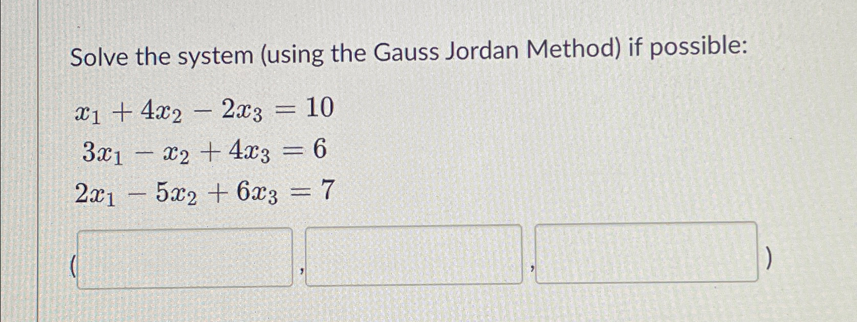 Solved Solve the system (using the Gauss Jordan Method) ﻿if | Chegg.com