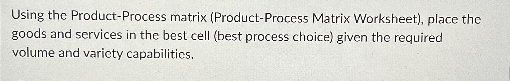 Solved Using the Product-Process matrix (Product-Process | Chegg.com