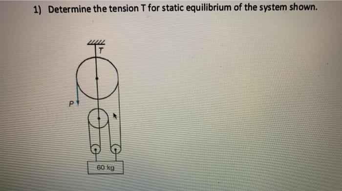 Solved 1) Determine the tension T for static equilibrium of | Chegg.com