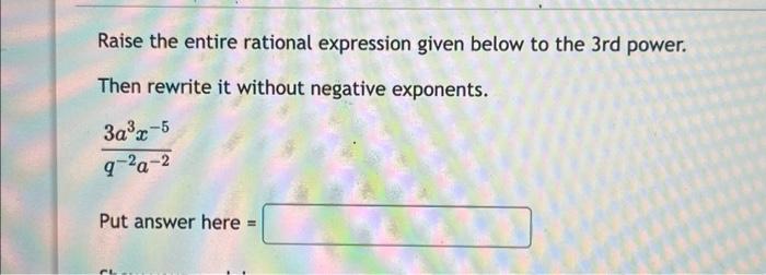 Solved Raise the entire rational expression given below to | Chegg.com